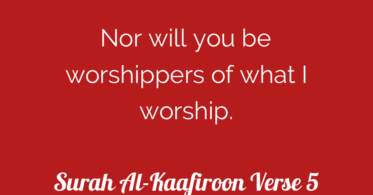 Surah Al-Kaafiroon Verse 5 | Tafsirq.com